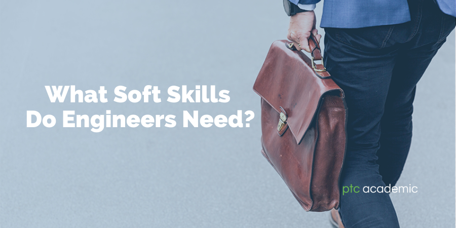 What Soft Skills Do Engineers Need? | PTC