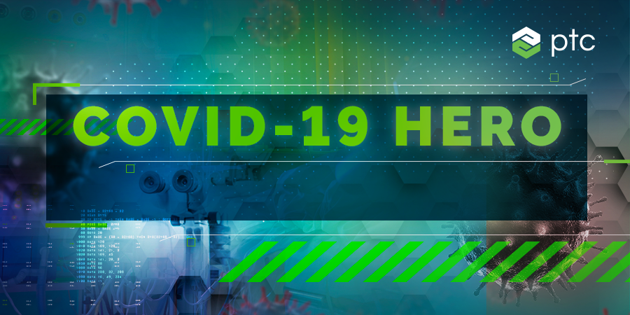 PTC Recognizes Customers and Partners Tackling COVID-19 Challenges | PTC